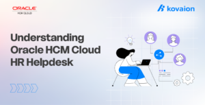Understanding Oracle HCM Cloud HR Helpdesk
